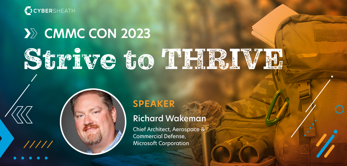 Richard Wakeman to Spotlight on Technology at CMMC CON 2023 - CyberSheath